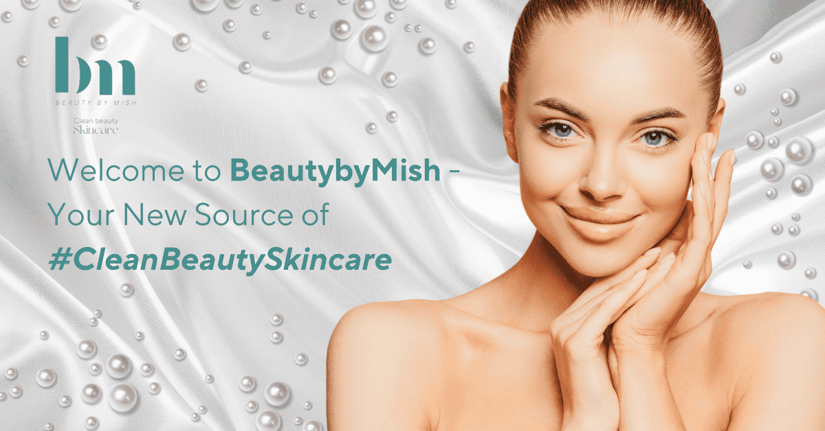 Welcome to Beauty by Mish â€“Your New Source of #CleanBeautySkincare ...